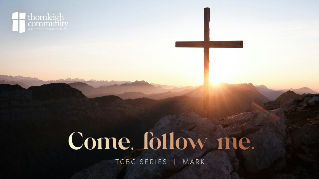 Come Follow Me - Mark 1 | TCBC